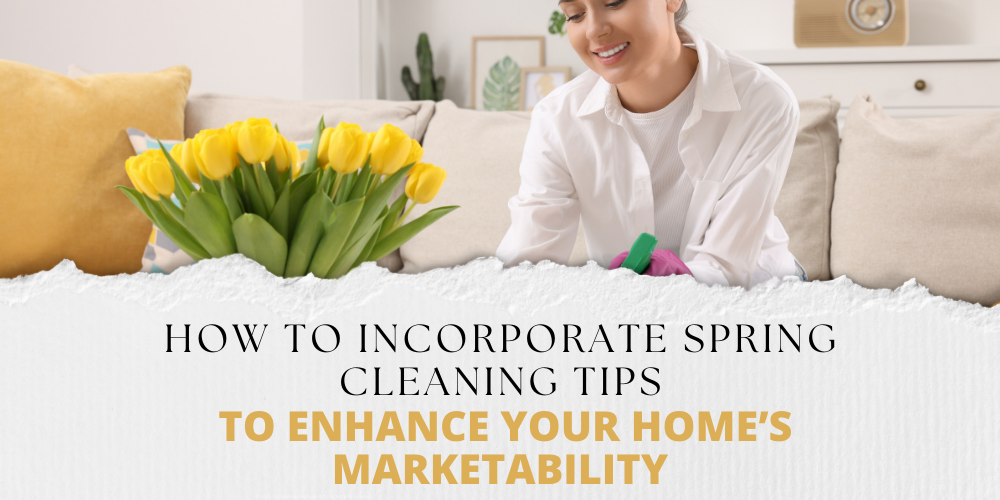 How to Incorporate Spring Cleaning Tips to Enhance Your Home’s ...