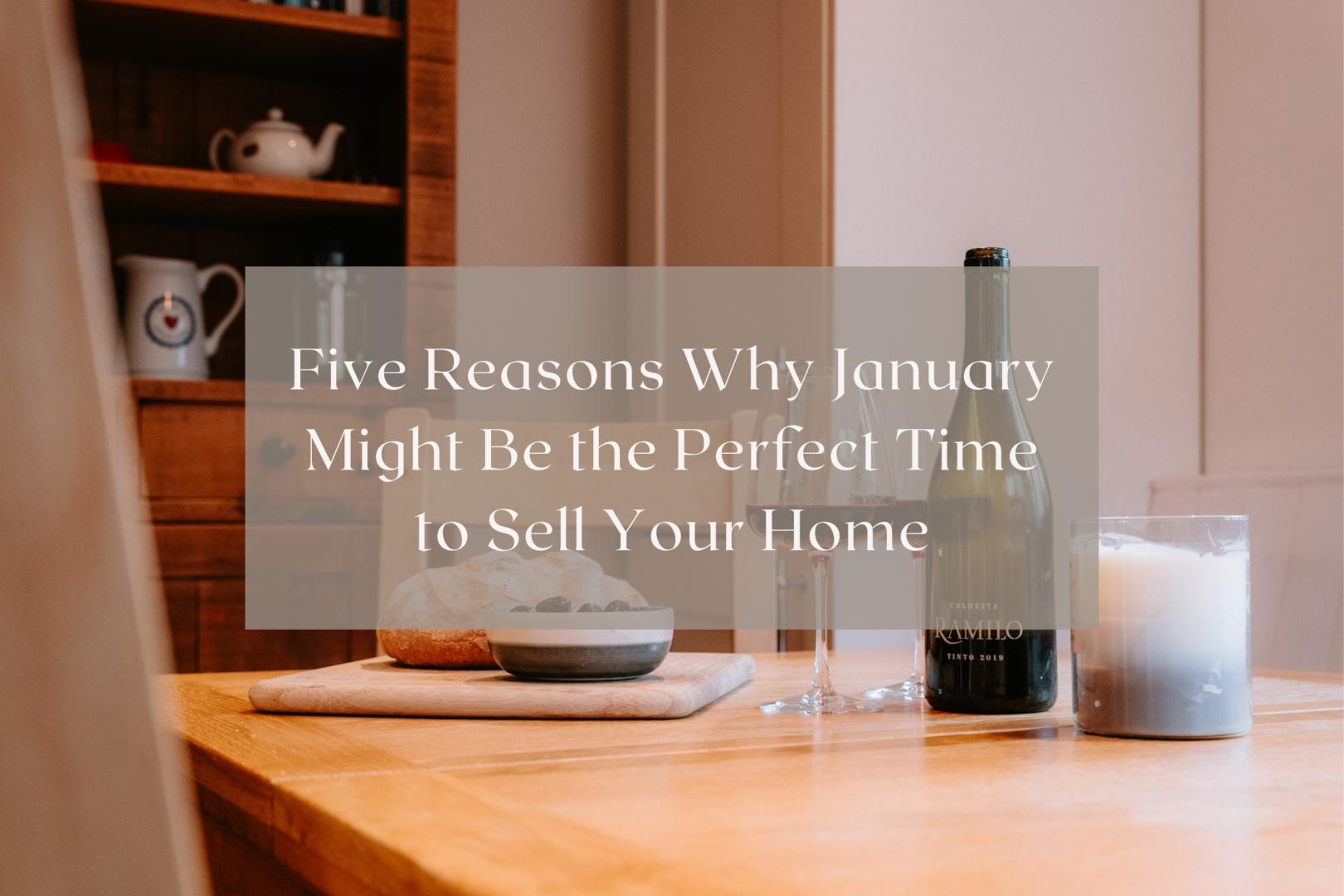 Giving you five reasons why January might be the perfect time to sell ...