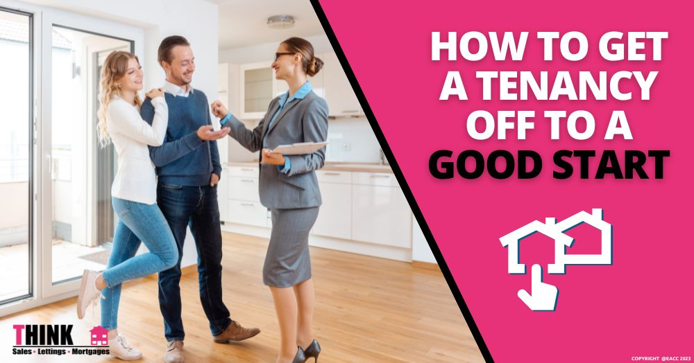Top Tips to Get a Tenancy Off to a Good Start | THINK Estate Agents